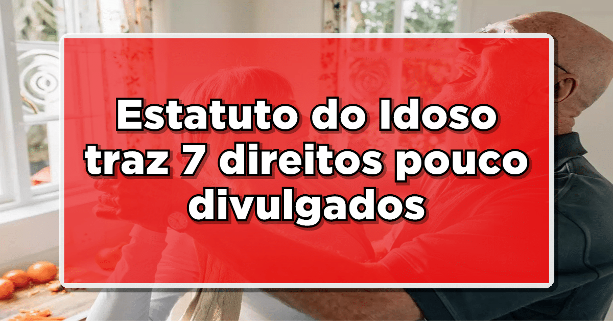 Direito dos idosos: Conheça 7 deles no Estatuto do Idoso
