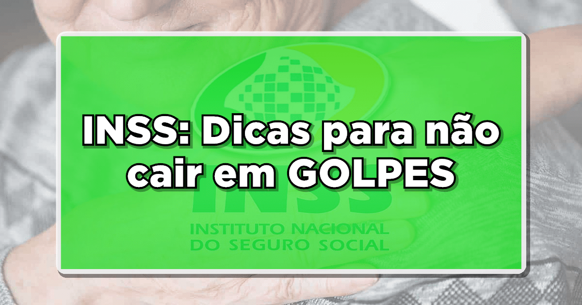 INSS: Dicas para não cair em GOLPES - Veja agora