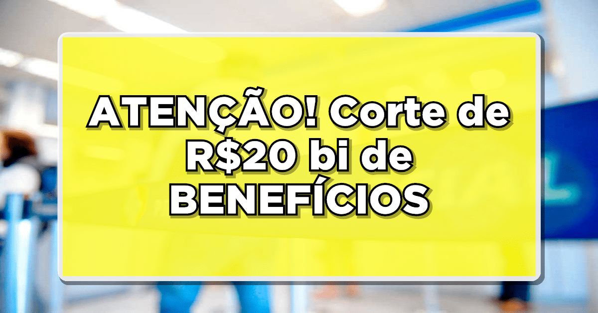 INSS corta R$20bi de benefícios - Confira a lista