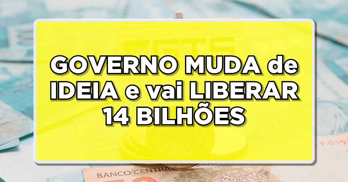 GOVERNO MUDA de IDEIA e vai LIBERAR 14 BILHÕES - Veja quem recebe
