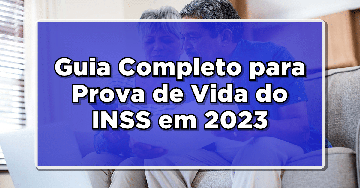 Guia Completo para Prova de Vida do INSS em 2023 - Confira regras ...